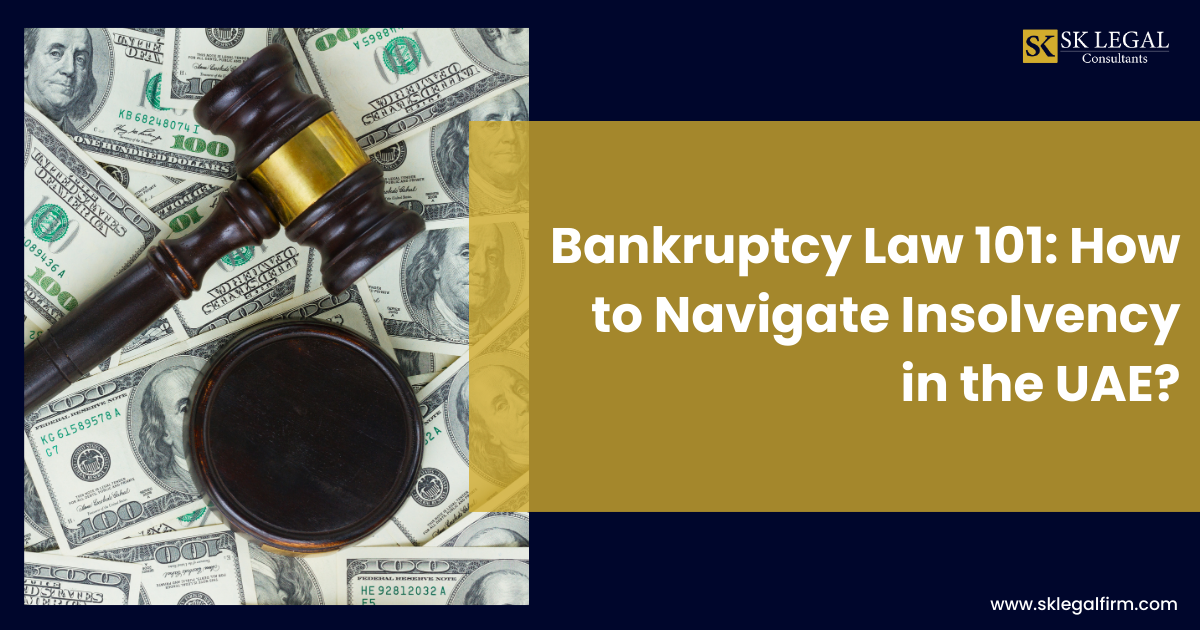 Bankruptcy Law 101: How to Navigate Insolvency in UAE?