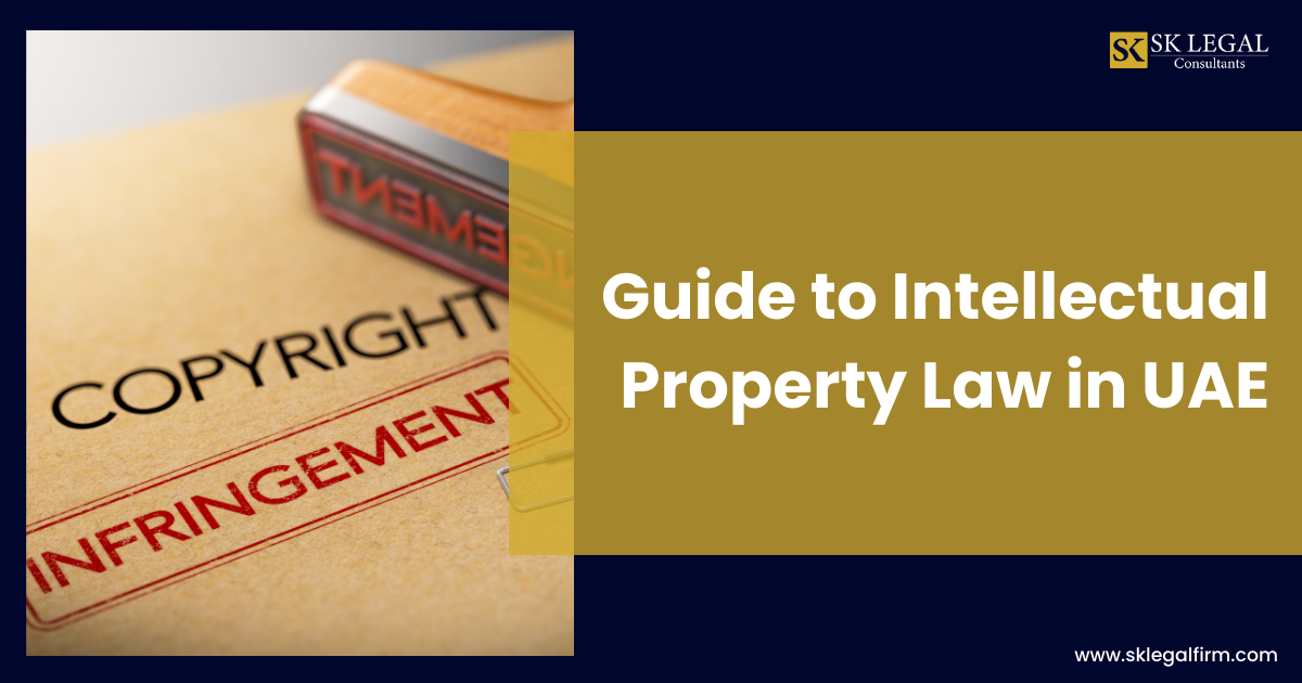 Guide to Intellectual Property Law in UAE 2025 - SK Legal Consultants UAE