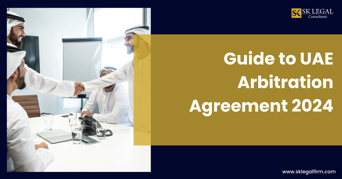 Guide to UAE Arbitration Agreement 2025 - SK Legal Consultants UAE