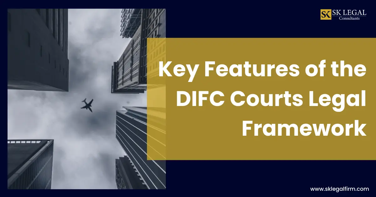 Key Features of the DIFC Courts Legal Framework